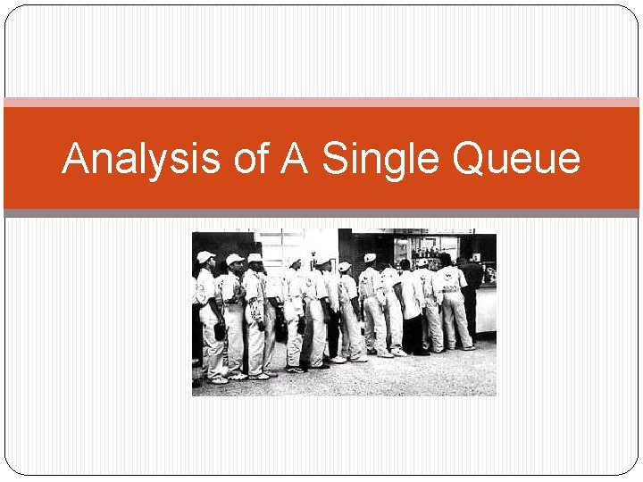 Introduction to Queuing Theory 1 Queueing Systems Queue