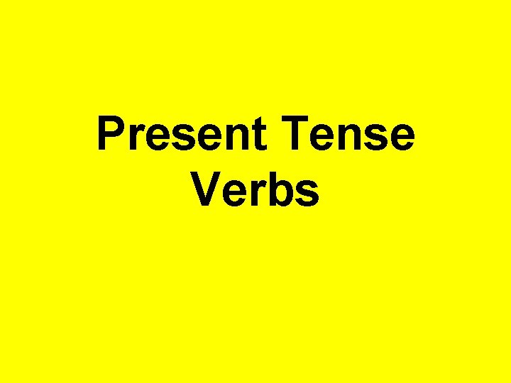 Present Tense Verbs Infinitive The verb form listed