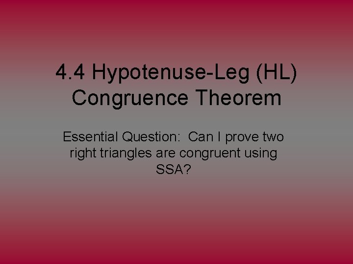 4 4 HypotenuseLeg HL Congruence Theorem Essential Question