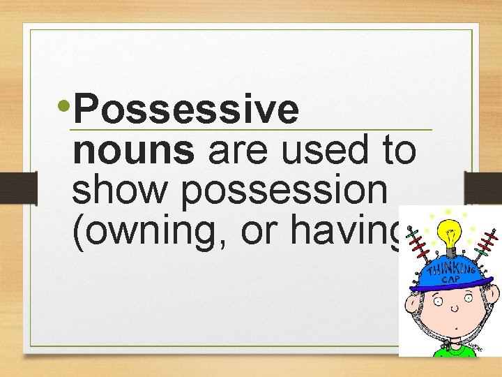 Possessive Nouns Project LA Activity Possessive nouns are