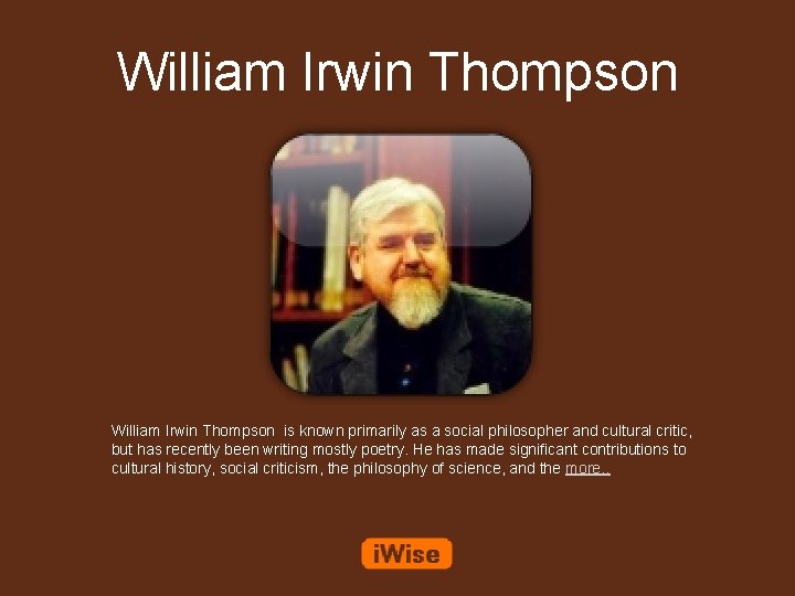 William Irwin Thompson is known primarily as a