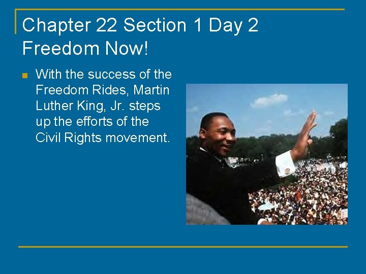 Chapter 22 Section 1 Day 2 Freedom Now