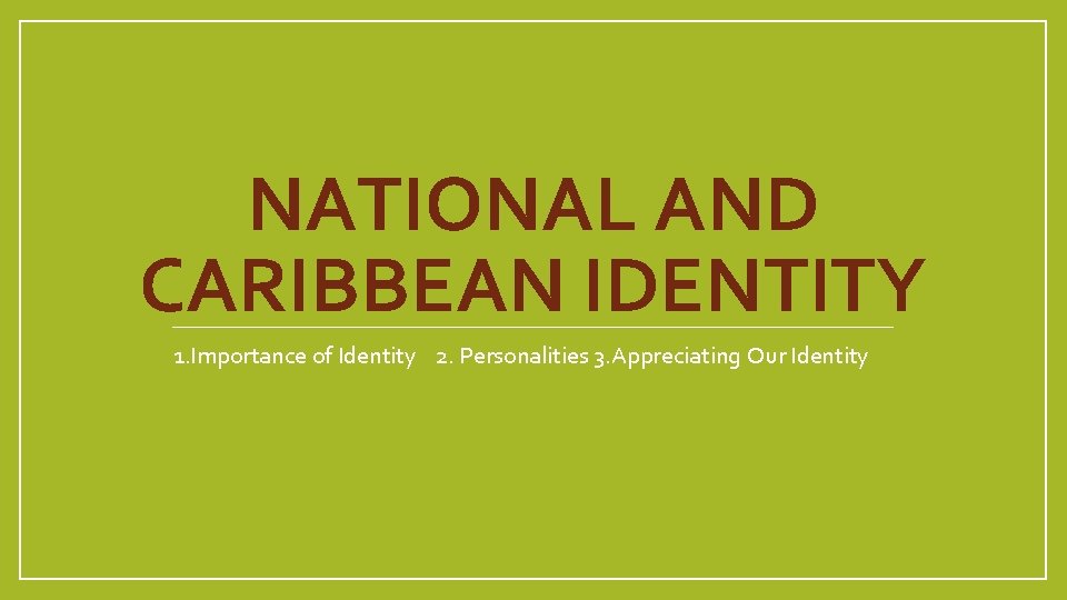 NATIONAL AND CARIBBEAN IDENTITY 1 Importance of Identity