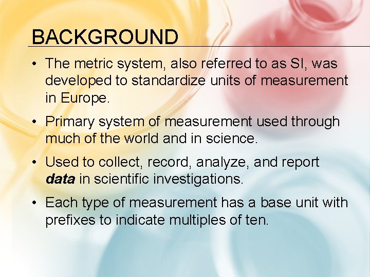 METRIC MEASUREMENT BACKGROUND The metric system also referred