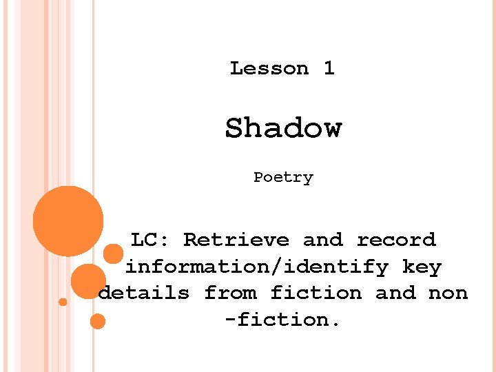 Lesson 1 Shadow Poetry LC Retrieve and record