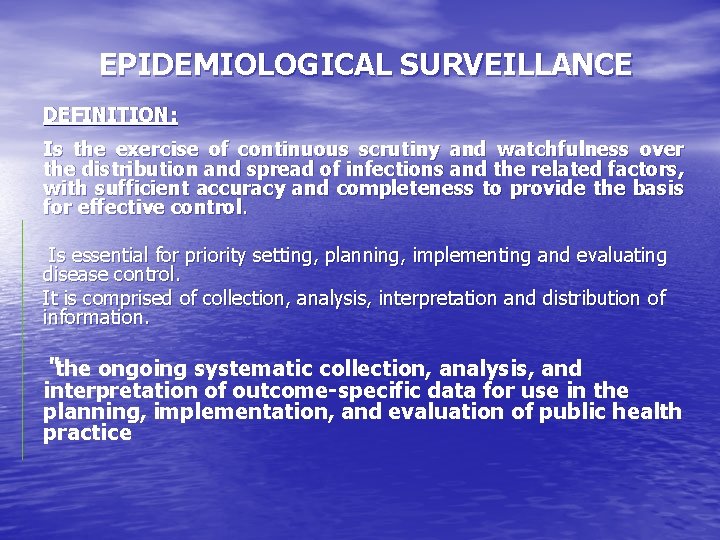 EPIDEMIOLOGICAL SURVEILLANCE DEFINITION Is the exercise of continuous
