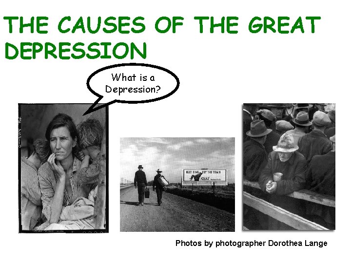 THE CAUSES OF THE GREAT DEPRESSION What is