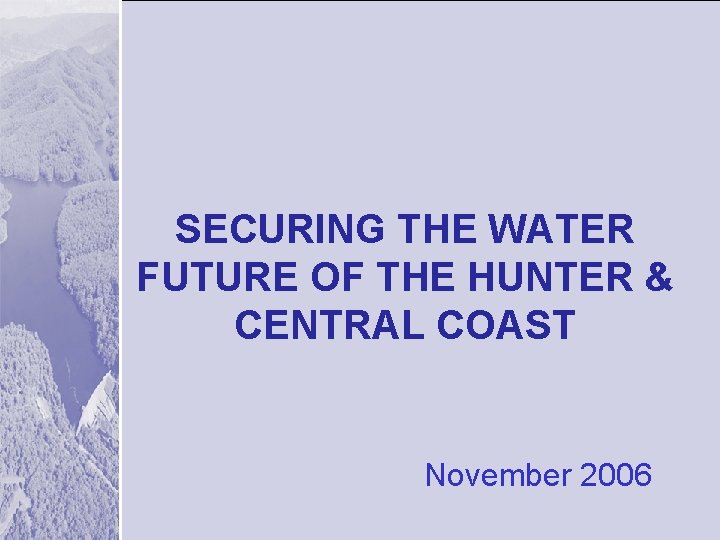 SECURING THE WATER FUTURE OF THE HUNTER CENTRAL