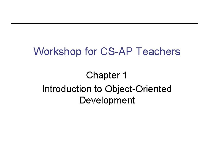 Workshop for CSAP Teachers Chapter 1 Introduction to