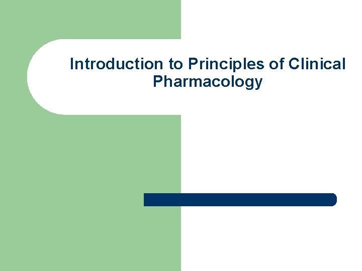 Introduction to Principles of Clinical Pharmacology Definition of