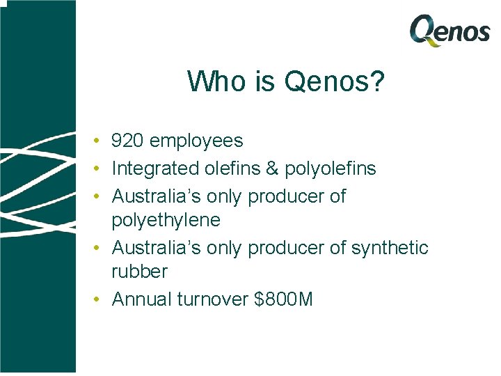 Overview 2005 M publicgeneralQenos Intro 2005 ppt Qenos