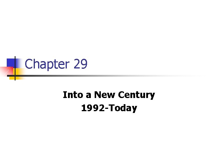 Chapter 29 Into a New Century 1992 Today