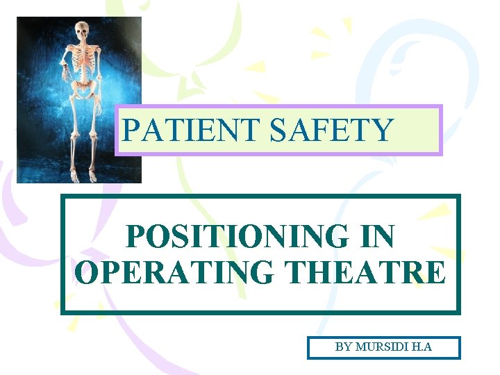 PATIENT SAFETY POSITIONING IN OPERATING THEATRE BY MURSIDI
