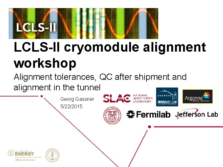LCLSII cryomodule alignment workshop Alignment tolerances QC after