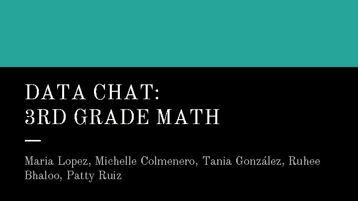 DATA CHAT 3 RD GRADE MATH Maria Lopez