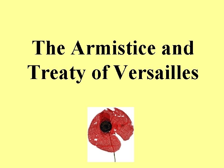 The Armistice and Treaty of Versailles On March