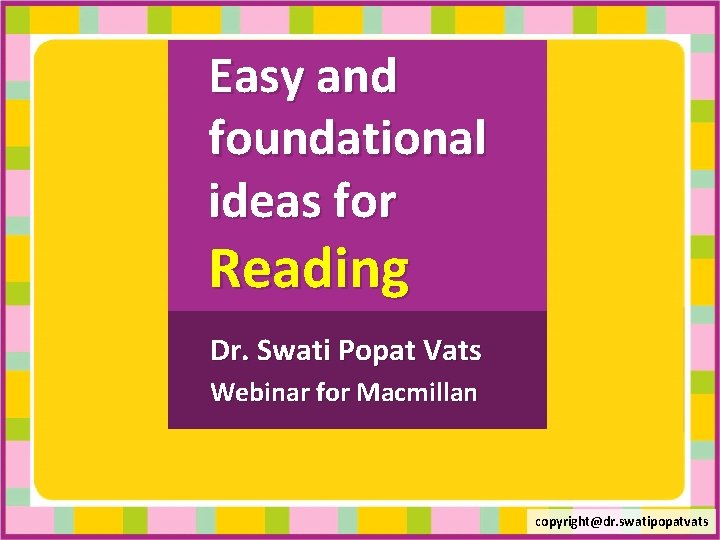 Easy and foundational ideas for Reading Dr Swati