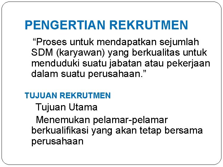 PERTEMUAN III REKRUTMEN SELEKSI PENGERTIAN REKRUTMEN Proses untuk