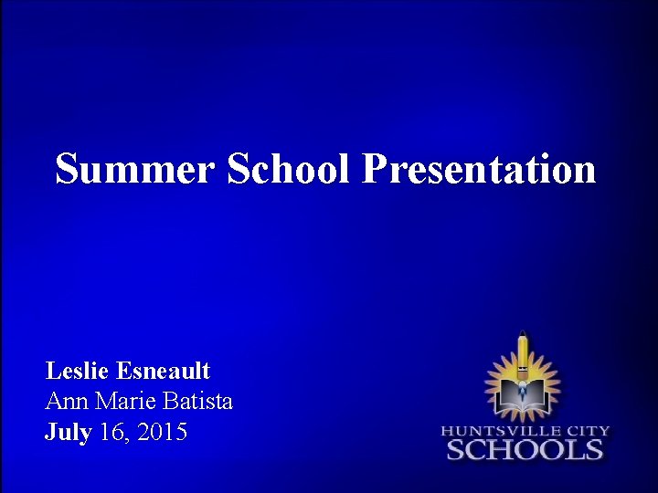 Summer School Presentation Leslie Esneault Ann Marie Batista