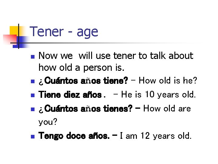 The verb tener Used to talk about what