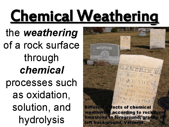 Chemical Weathering the weathering of a rock surface