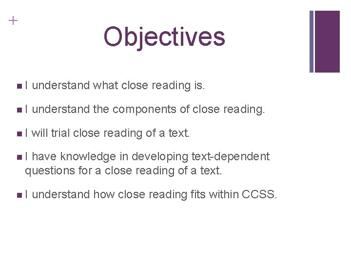 CLOSE READING CLOSE LISTENING Objectives n I understand