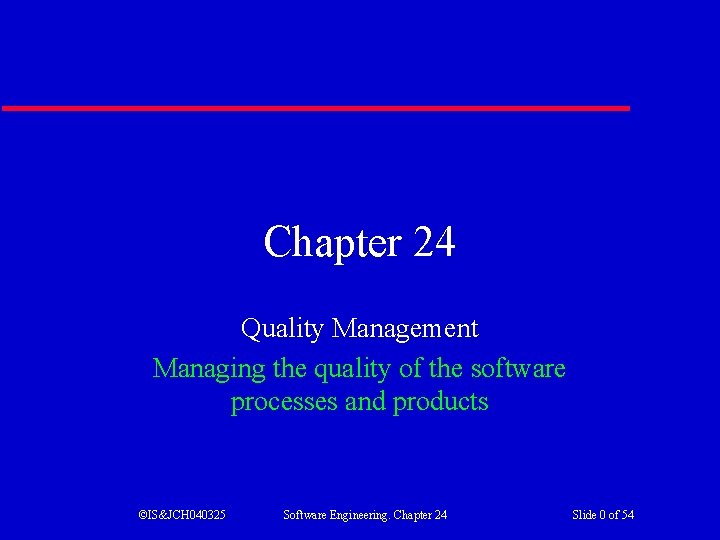 Chapter 24 Quality Management Managing the quality of