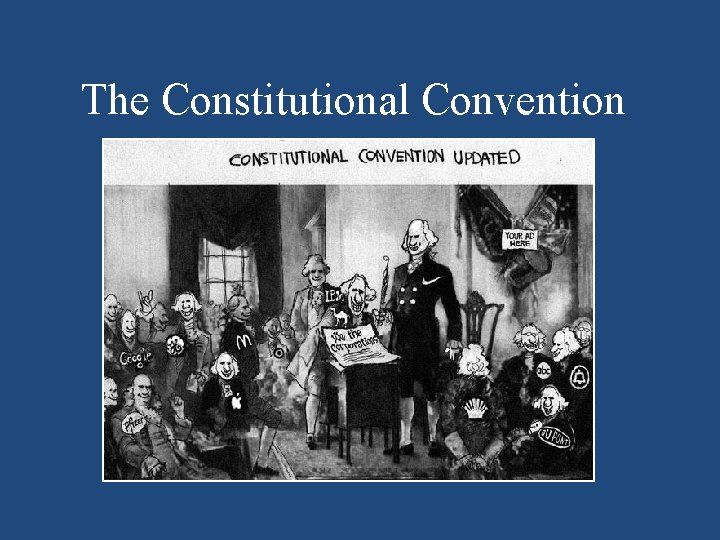The Constitutional Convention A Articles of Confederation v