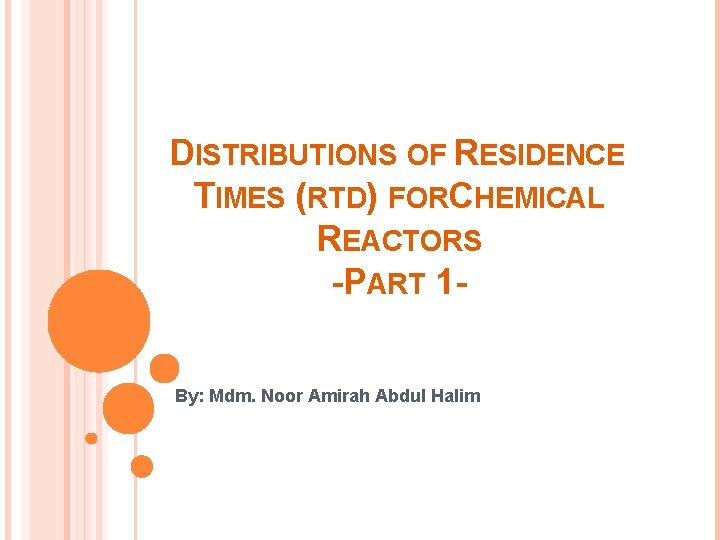 DISTRIBUTIONS OF RESIDENCE TIMES RTD FORCHEMICAL REACTORS PART