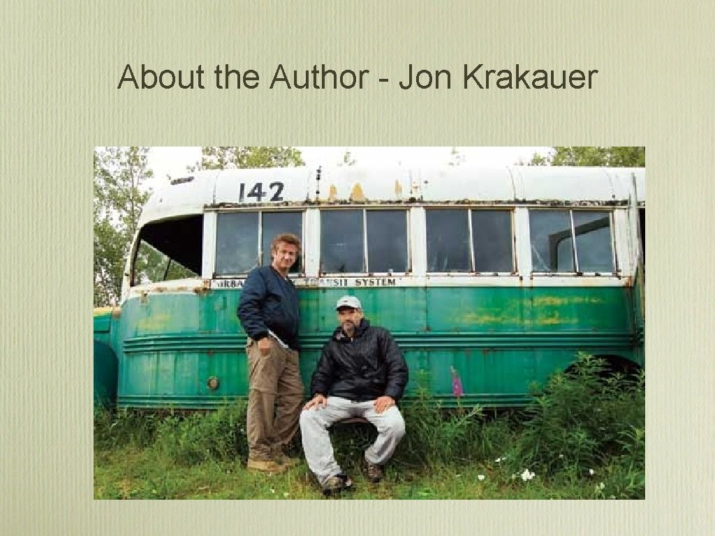 INTO THE WILD About the Author Jon Krakauer