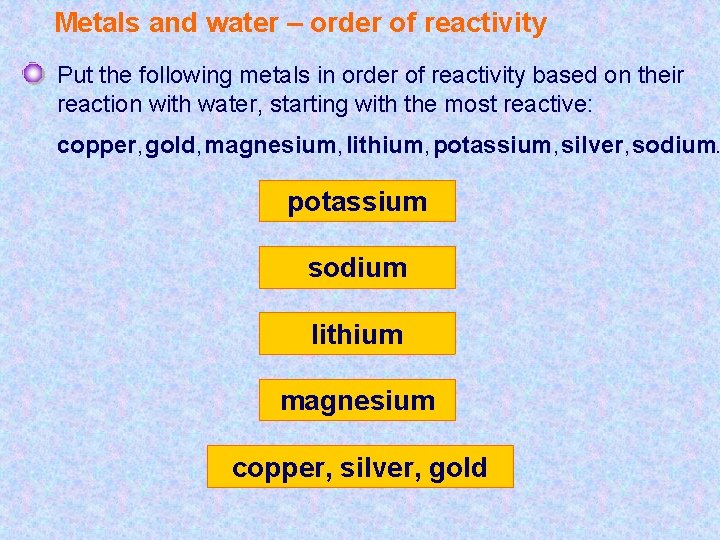 REACTIVITY SERIES Metals and water Metals and water