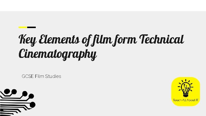 Key Elements of film form Technical Cinematography GCSE