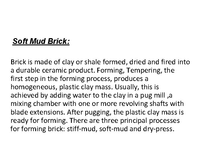 Soft Mud Brick Brick is made of clay