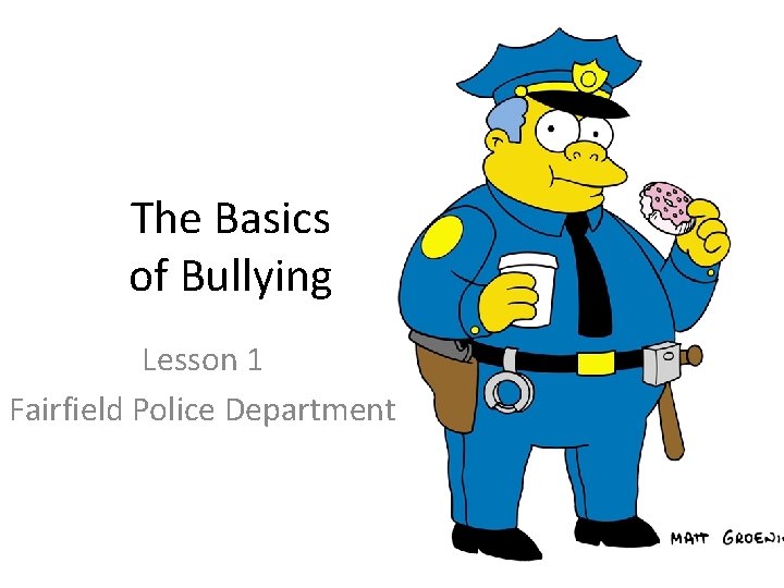 The Basics of Bullying Lesson 1 Fairfield Police