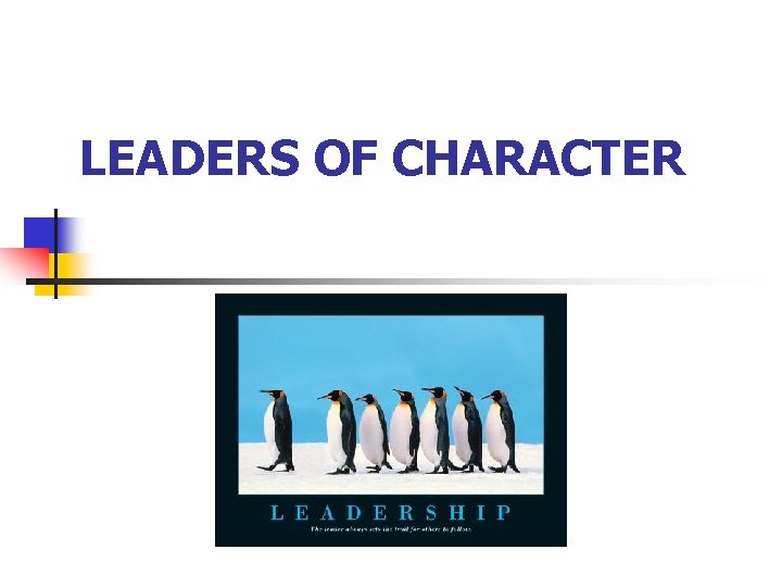 LEADERS OF CHARACTER Character defined n n n