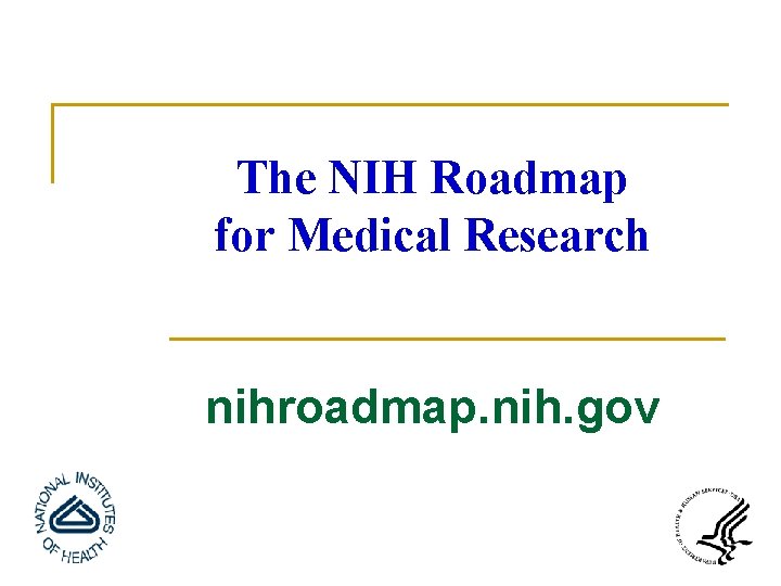 The NIH Roadmap for Medical Research nihroadmap nih