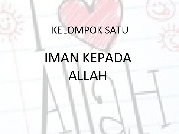 KELOMPOK SATU IMAN KEPADA ALLAH Kelompok 1 Ratih