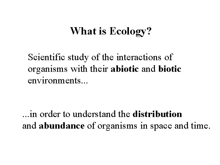 What is Ecology Scientific study of the interactions