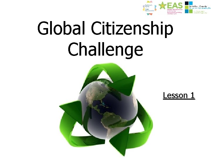 Global Citizenship Challenge Lesson 1 Unit 1 What