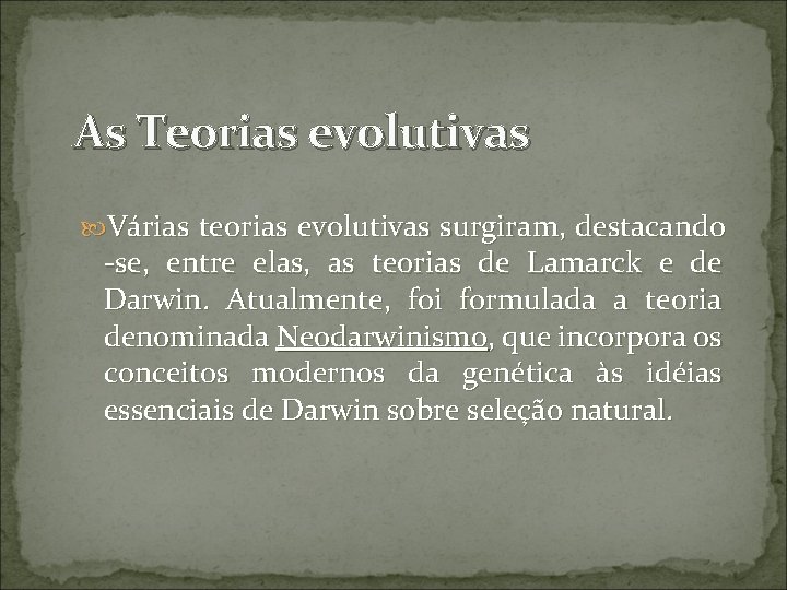 EVOLUO DOS SERES VIVOS As Teorias evolutivas Vrias
