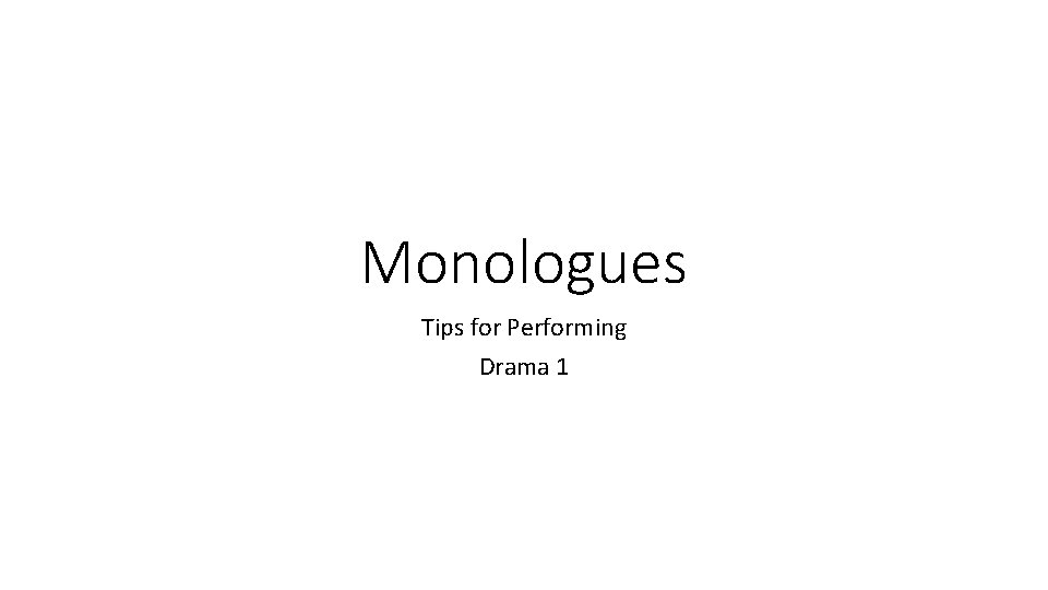 Monologues Tips for Performing Drama 1 A monologue