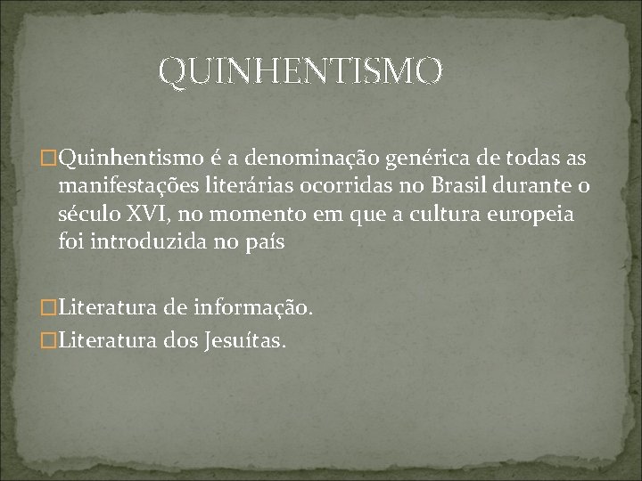 LITERATURA Aula 02 Quinhentismo Barroco e Arcadismo Professor