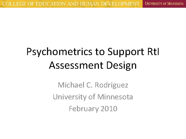 Psychometrics to Support Rt I Assessment Design Michael