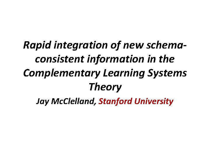 Rapid integration of new schemaconsistent information in the