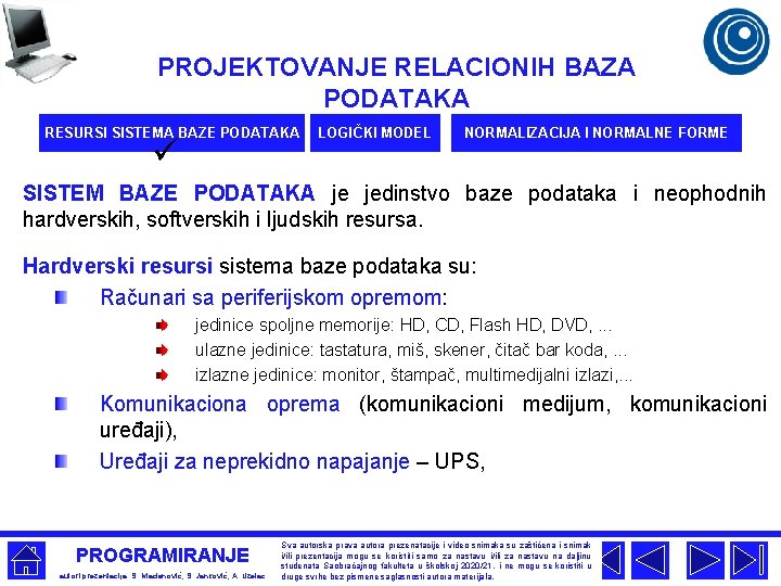 PROJEKTOVANJE RELACIONIH BAZA PODATAKA RESURSI SISTEMA BAZE PODATAKA