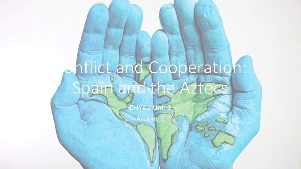 Conflict and Cooperation Spain and the Aztecs CHY