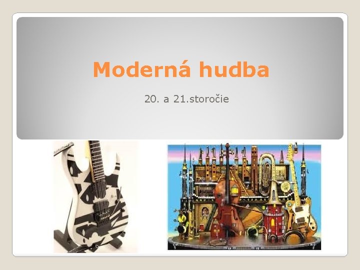Modern hudba 20 a 21 storoie nov storoie