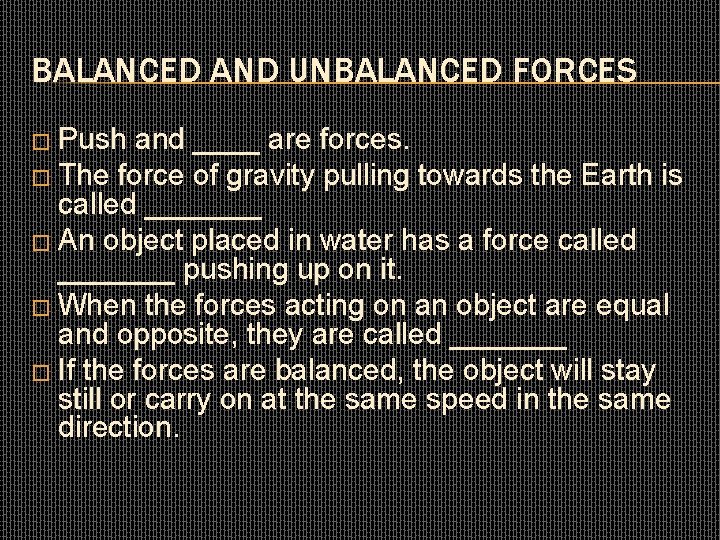 Balanced and Unbalanced Forces FORCE A PUSH OR