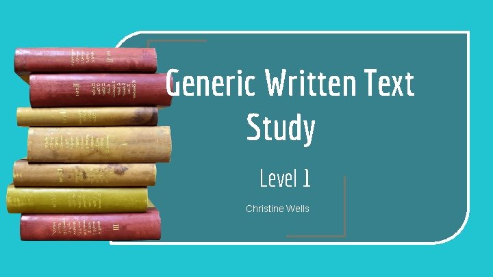 Generic Written Text Study Level 1 Christine Wells