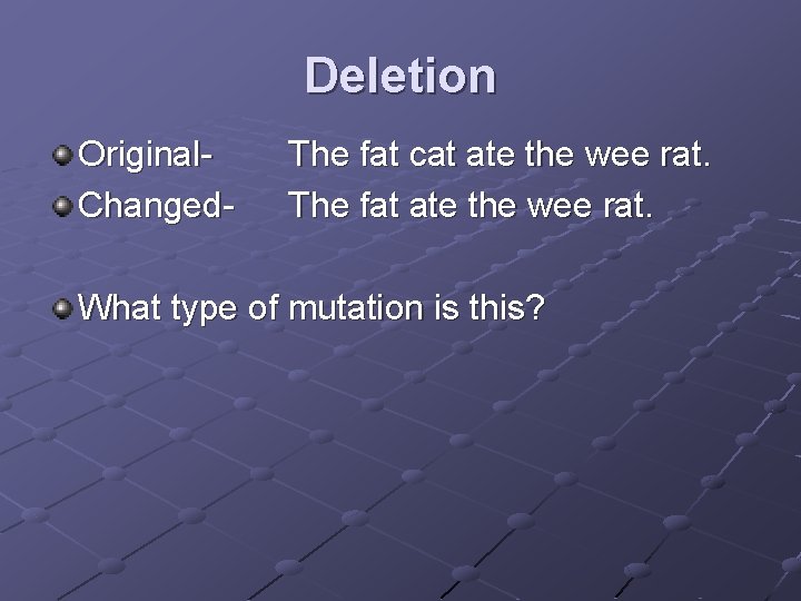 Mutations The fat cat ate the wee rat